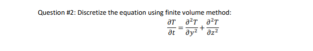 Solved Question #2: Discretize the equation using finite | Chegg.com