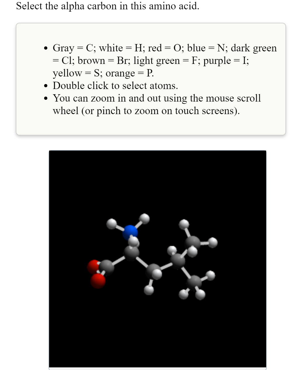 Solved Select the alpha carbon in this amino acid. • Gray = | Chegg.com