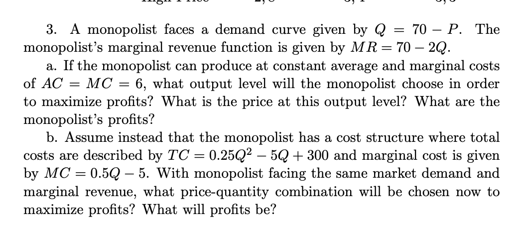 Solved 3. A monopolist faces a demand curve given by Q=70−P. | Chegg.com