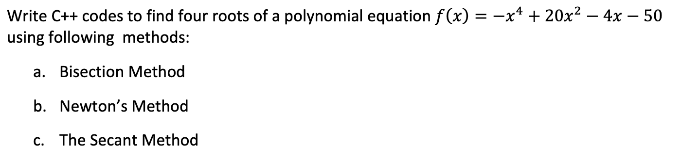 Solved Write C++ codes to find four roots of a polynomial | Chegg.com