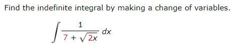 Solved Find the indefinite integral by making a change of | Chegg.com