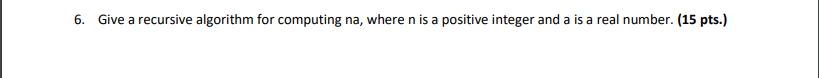 Solved 6. Give a recursive algorithm for computing na, where | Chegg.com