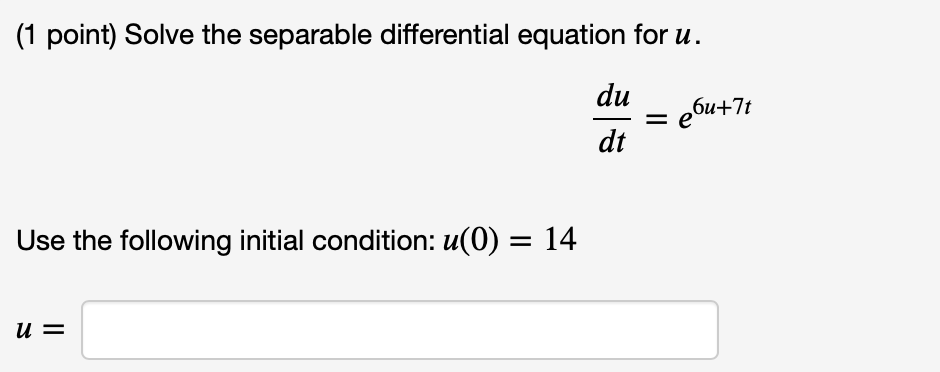 Solved (1 point) Solve the separable differential equation. | Chegg.com