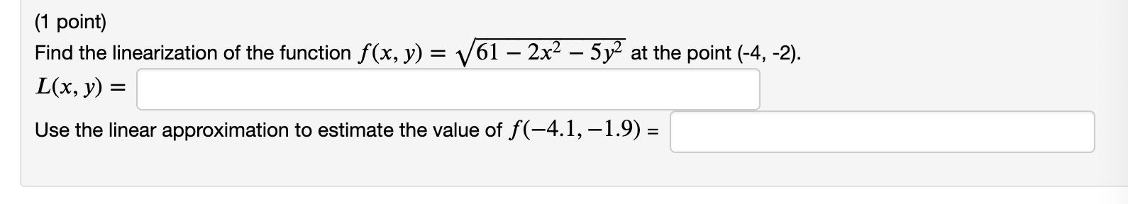 Solved = - (1 point) Find the linearization of the function | Chegg.com