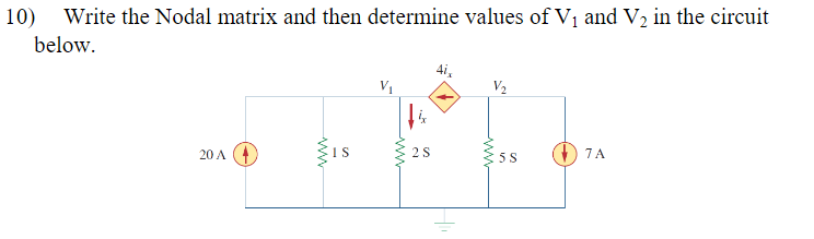 Solved 10) Write the Nodal matrix and then determine values | Chegg.com