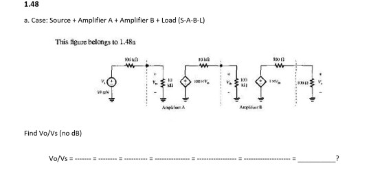 Solved 1.48 You are given two amplifiers, A and B, to | Chegg.com