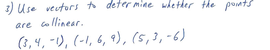 Solved 3) Use vectors to determine whether the points are | Chegg.com