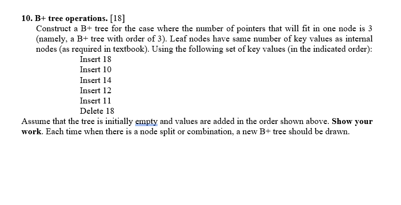 Solved 10. B+ tree operations. [18] Construct a B+ tree for | Chegg.com