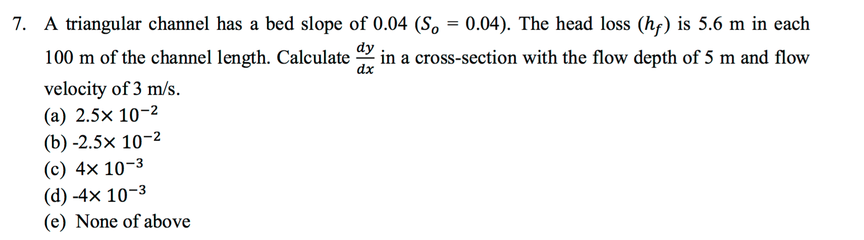 Solved 7. A triangular channel has a bed slope of 0.04 (S. = | Chegg.com