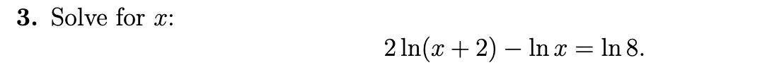 Solved 3. Solve for x : 2ln(x+2)−lnx=ln8 | Chegg.com