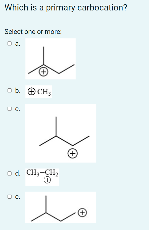 Solved Which is a primary carbocation? Select one or more: : | Chegg.com