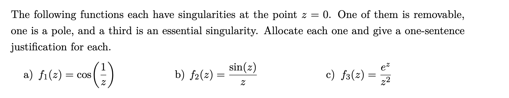 Solved The following functions each have singularities at | Chegg.com