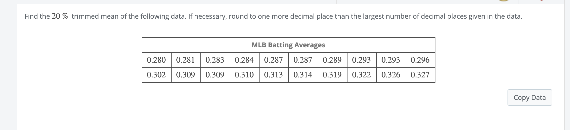 Solved Find the 20 % trimmed mean of the following data. If | Chegg.com