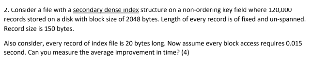 Solved 2. Consider a file with a secondary dense index | Chegg.com