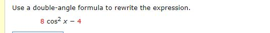 Solved Use a double-angle formula to rewrite the expression. | Chegg.com