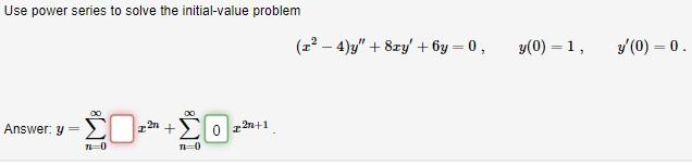 Solved Use power series to solve the initial-value problem | Chegg.com