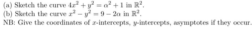 Solved = (a) Sketch the curve 4x2 + y2 = a² +1 in R2. (b) | Chegg.com