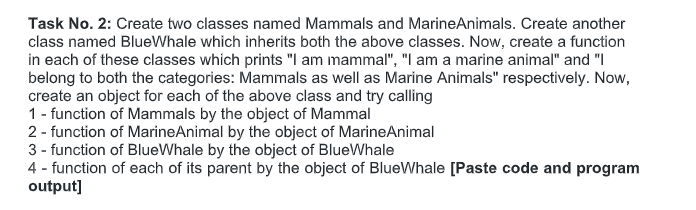 Solved Task No. 2: Create two classes named Mammals and | Chegg.com