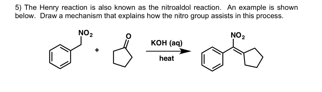 Solved 5) The Henry reaction is also known as the nitroaldol | Chegg.com
