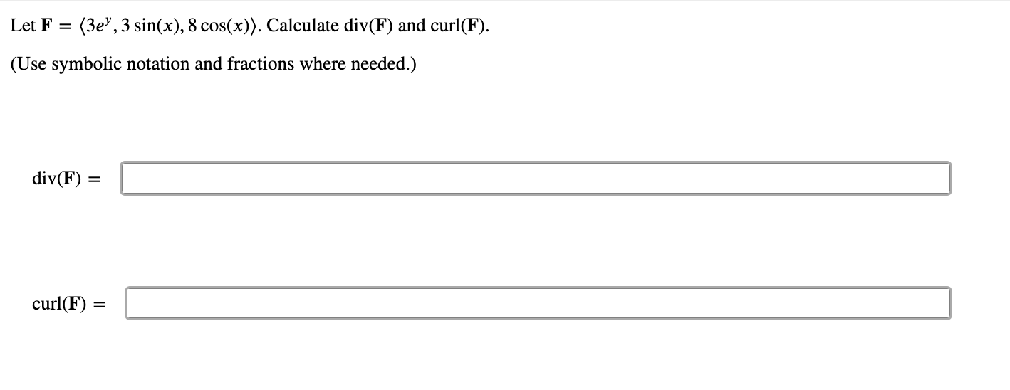 Solved Let F= 3ey,3sin(x),8cos(x) . Calculate div(F) and | Chegg.com