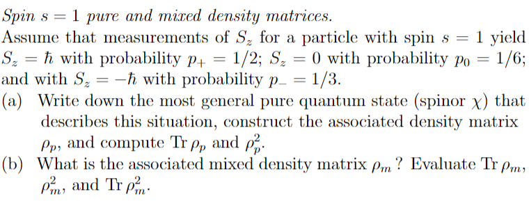 Solved Spin s=1 pure and mixed density matrices. Assume that | Chegg.com