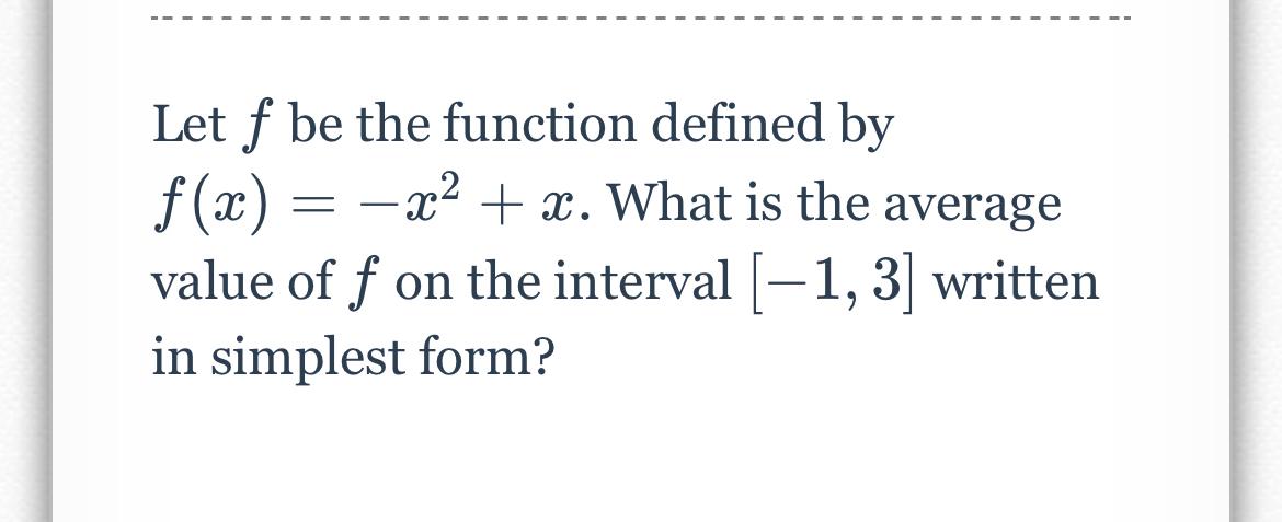 Solved Let f be the function defined by f(x)=−x2+x. What is | Chegg.com