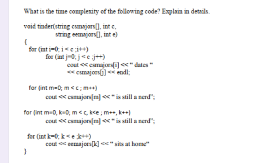 Solved What is the time complexity of the following code? | Chegg.com