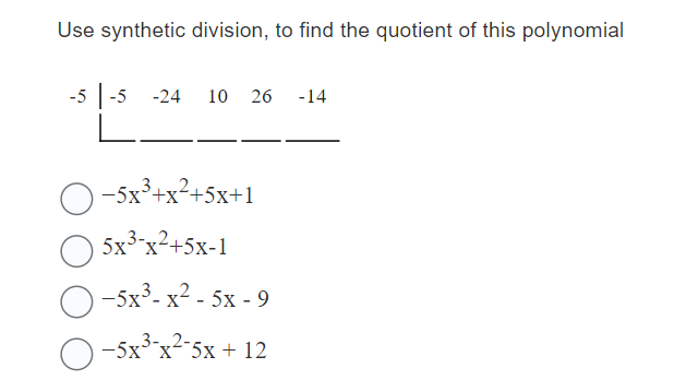Solved Use synthetic division, to find the quotient of this | Chegg.com