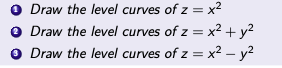 Solved Draw the level curves of z=x2 Draw the level curves | Chegg.com