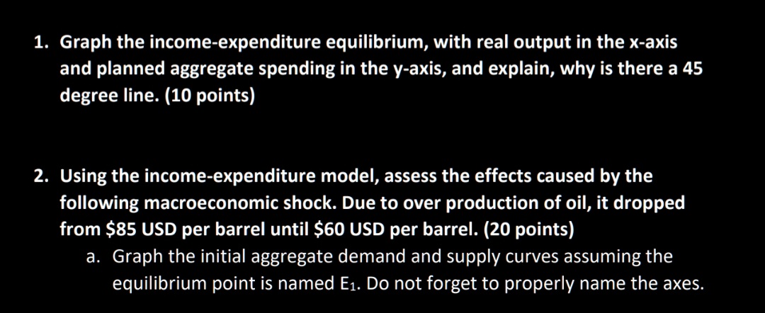 Solved 1. ﻿Graph the income-expenditure equilibrium, with | Chegg.com