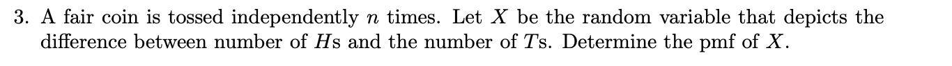 Solved 3. A fair coin is tossed independently n times. Let X | Chegg.com