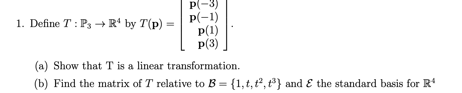 Solved Define T: P3 -> R4 a. show T is a linear | Chegg.com