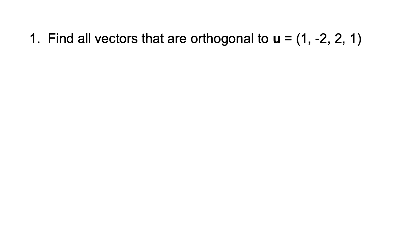 Solved 1. Find all vectors that are orthogonal to | Chegg.com