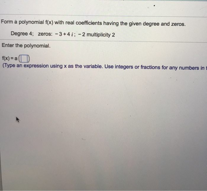 Solved Form a polynomial fx) with real coefficients having | Chegg.com