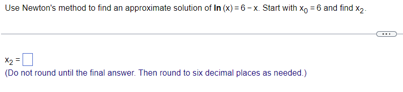 Solved Use Newton's method to find an approximate solution | Chegg.com