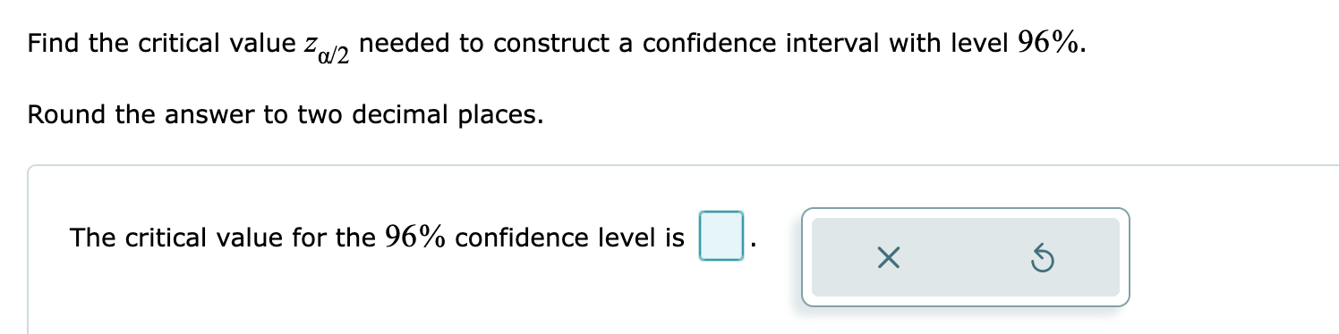 Solved Find the critical value zα/2 needed to construct a | Chegg.com