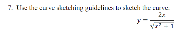 Solved 7. Use the curve sketching guidelines to sketch the | Chegg.com