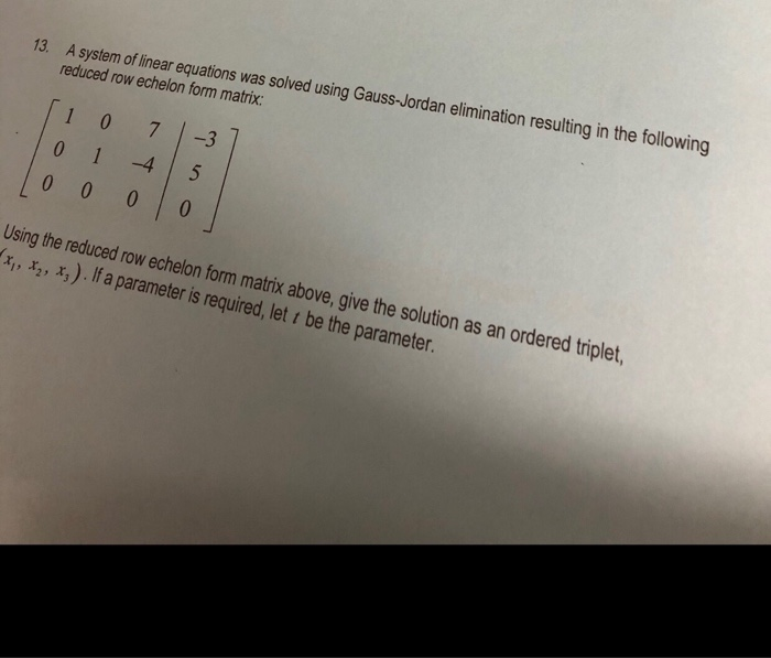Solved A system of linear reduced row echelon form matrix: | Chegg.com