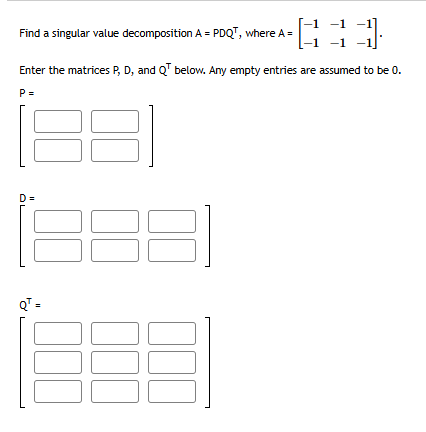 Solved Find a singular value decomposition A=PDQTT, ﻿where | Chegg.com