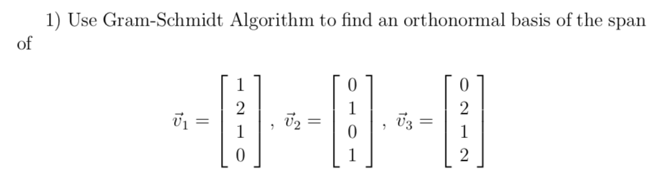 Solved 1 Use Gram Schmidt Algorithm To Find An Orthonormal 
