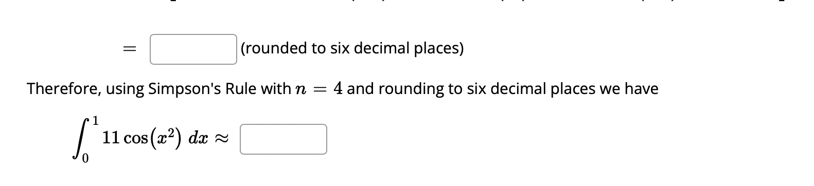 Solved Estimate ∫0111cos(x2)dx using Simpson's Rule with | Chegg.com