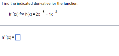 Solved Find the indicated derivative for the function. | Chegg.com