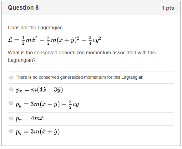 Solved Question 8 1 pts Consider the Lagrangian £ = {më? + | Chegg.com
