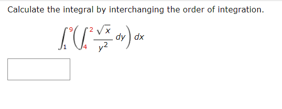 Solved Calculate the integral by interchanging the order of | Chegg.com