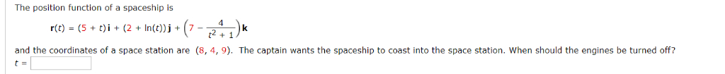 Solved The position function of a spaceship is r(t) = (5 + | Chegg.com
