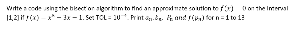 Solved = Write a code using the bisection algorithm to find | Chegg.com