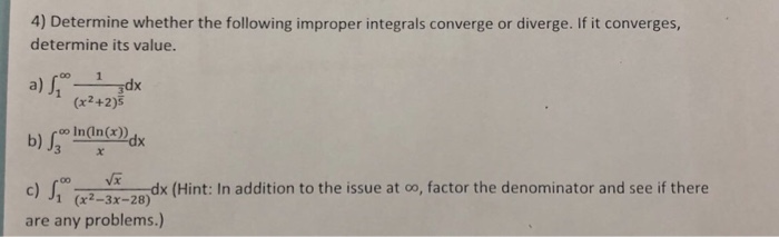 Solved 4) Determine whether the following improper integrals | Chegg.com