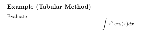 Solved Example (Tabular Method) Evaluate ∫x2cos(x)dxStudent | Chegg.com
