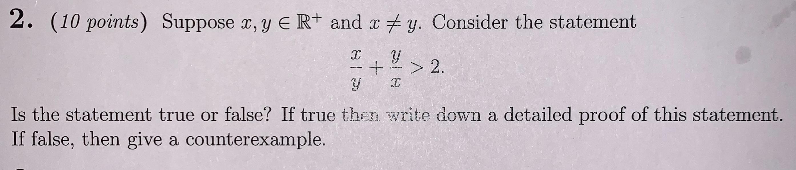 Solved 2. (10 points) Suppose x,y∈R+and x =y. Consider the | Chegg.com Solved 2. (10 points) Suppose x,y∈R+and x =y. Consider the | Chegg.com