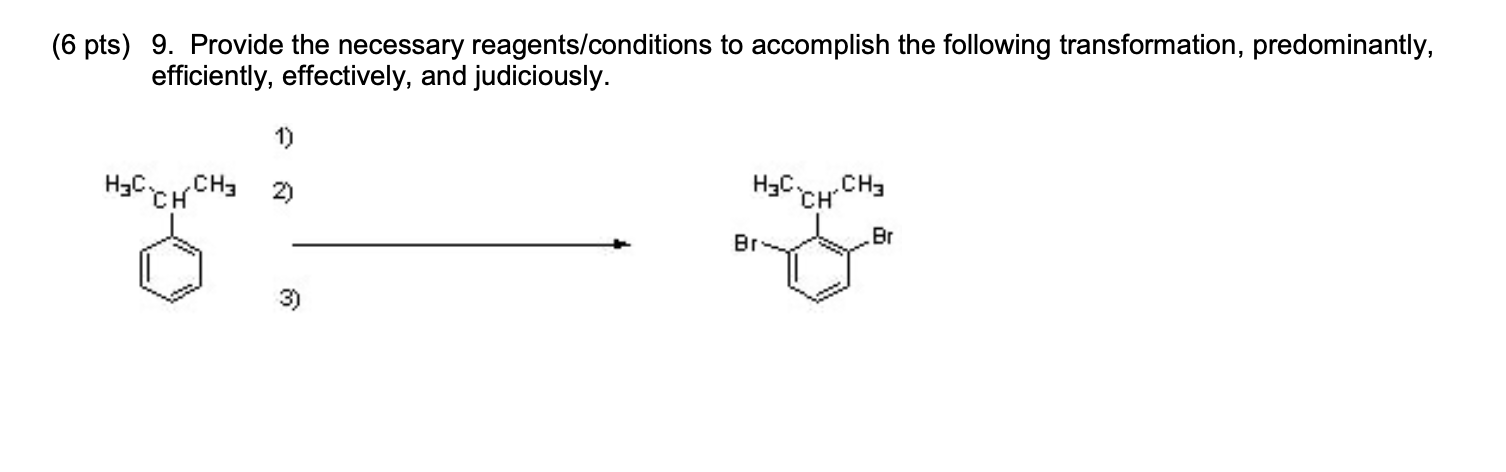 Solved (6 pts) 9. Provide the necessary reagents/conditions | Chegg.com